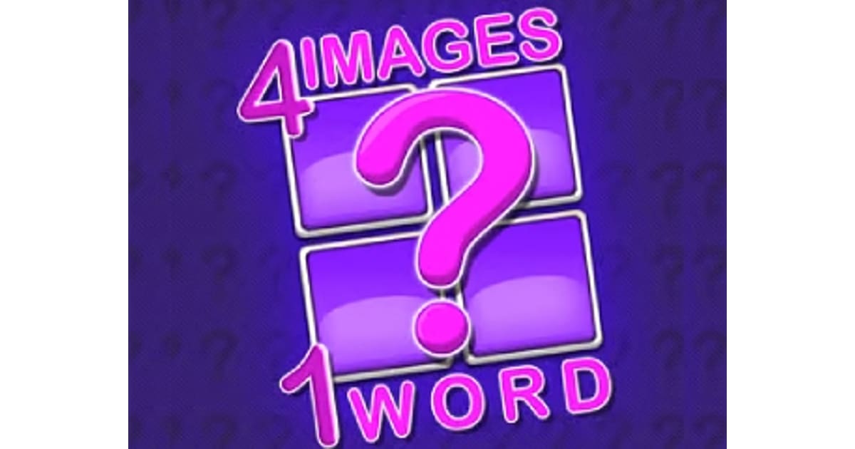 4 Images 1 Word - Play 4 Images 1 Word Game Online Free